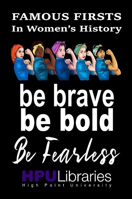 Be Brave. Be Bold. Be Fearless. Famous Firsts in Women's History ...