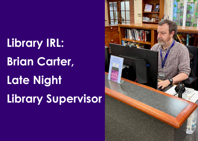 Library IRL: Meet Brian Carter, Late Night Library Supervisor | Library ...