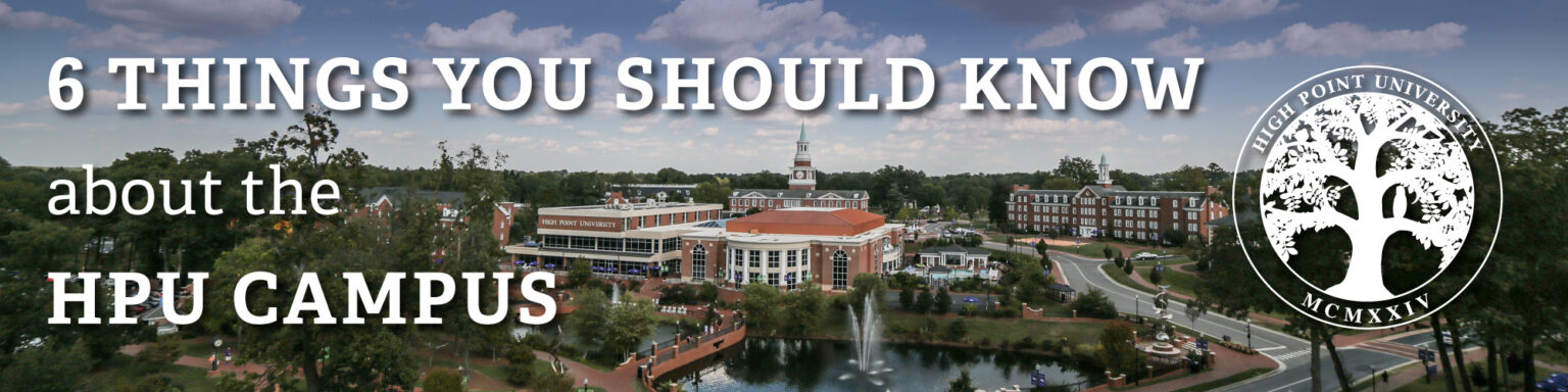 6 Things You Should Know About the HPU Campus | High Point University